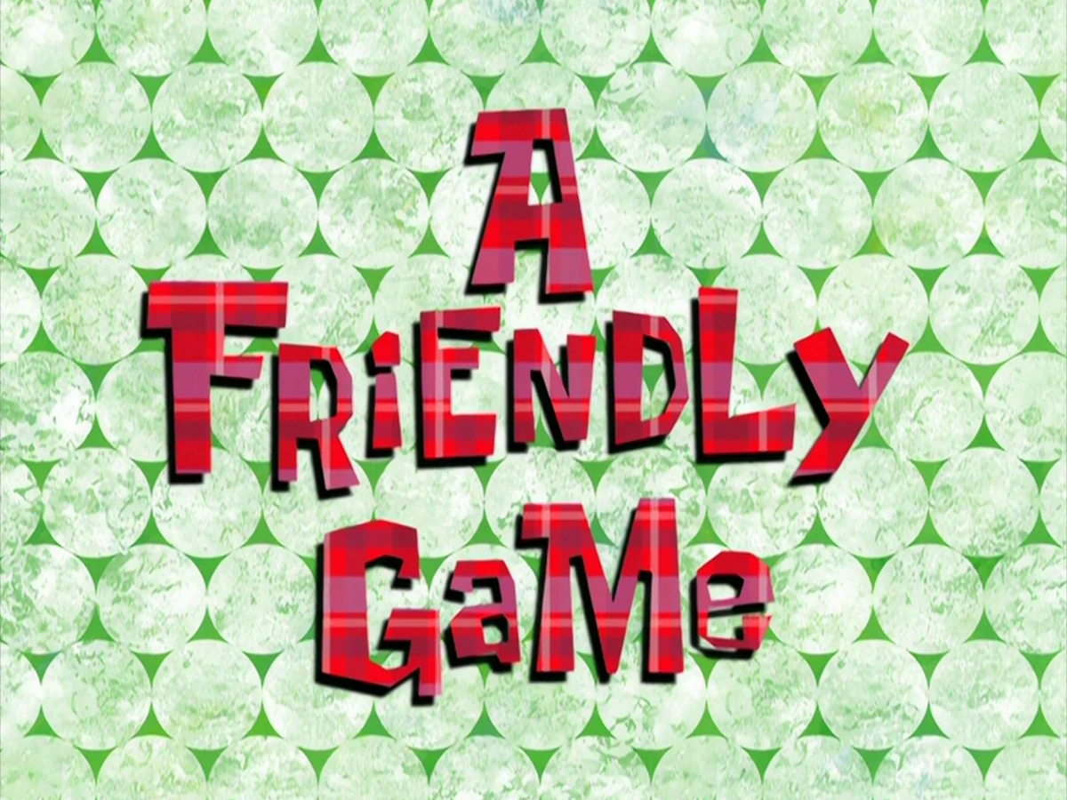 A Friendly Game | Encyclopedia SpongeBobia | Fandom