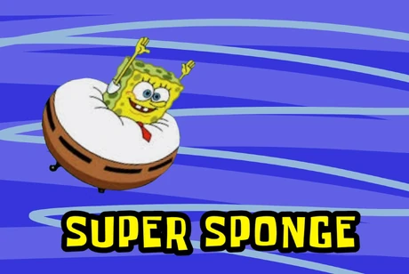 Super Sponge - Series Overview | Fanonia SpongeBobia | Fandom