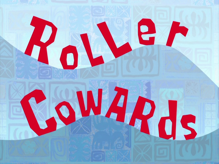 Roller Cowards Spongebob Galaxy Wiki Fandom
