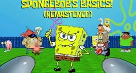 Spongebob's Basics Remastered | Spongebob's Basics Wiki | Fandom