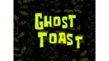 Ghost Toast | Spongeboi Wiki | Fandom
