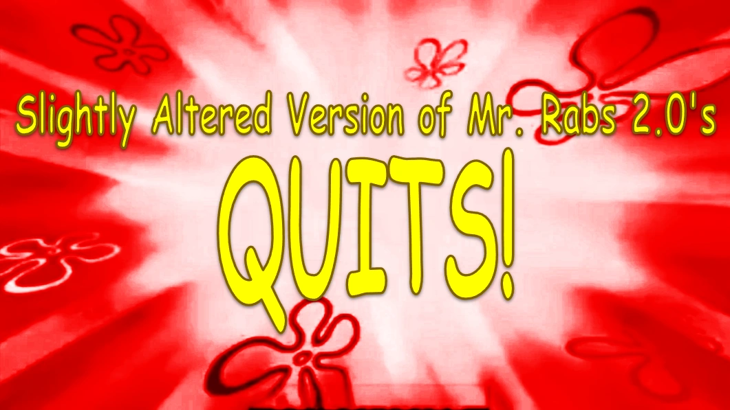 Slightly Altered Version of Mr. Rabs 2.0 Quits! | SpongeBob Fanon Wiki ...