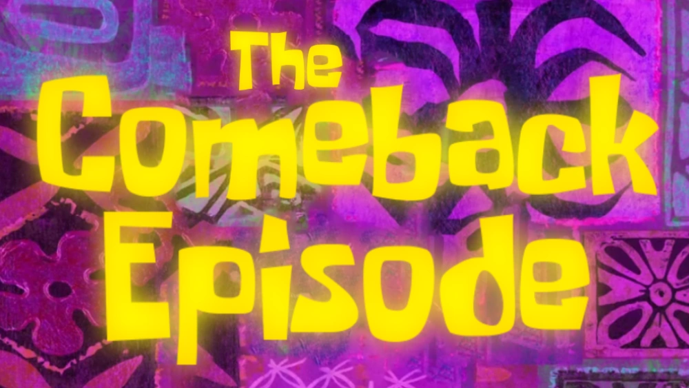 The Comeback Episode | SpongeBob Fanon Wiki | Fandom