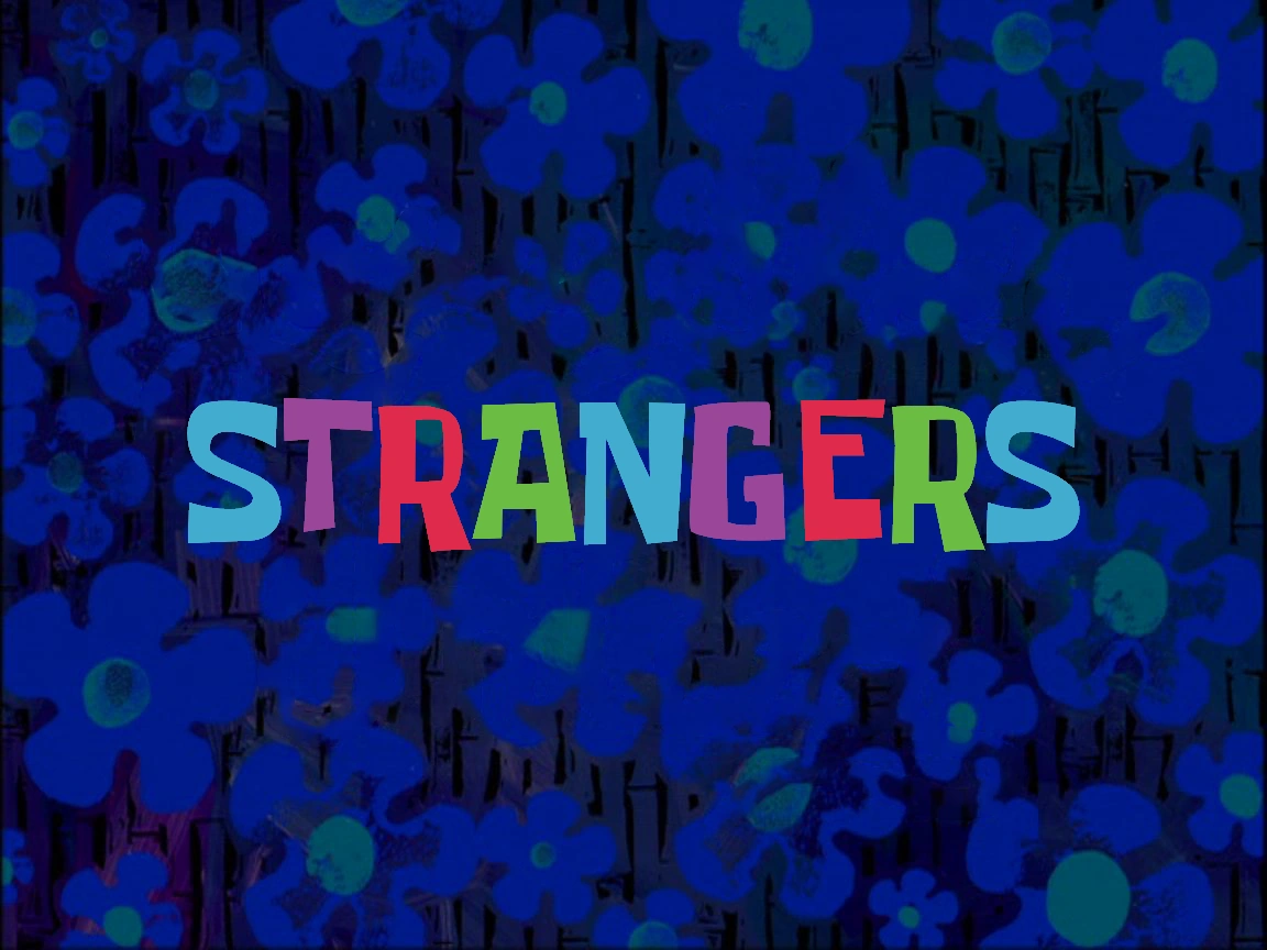 Strangers | SpongeBob Fanon Wiki | Fandom
