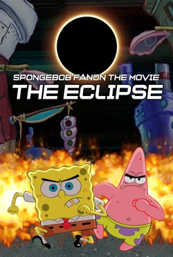 SpongeBob Fanon The Movie: The Eclipse | SpongeBob Fanon Wiki | Fandom