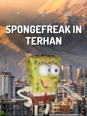 SpongeFreak in Tehran | SpongeFreak Goofbob Wiki | Fandom