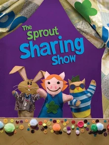 The Sprout Sharing Show | Sproutpedia Wiki | Fandom