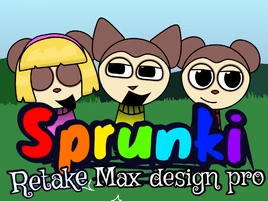 Sprunki Retake max design pro | Spunki mods Wiki | Fandom