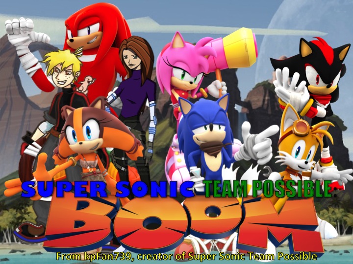 Super Sonic Team Possible: Boom | Super Sonic Team Possible Wiki | Fandom