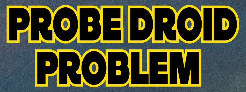Probe Droid Problem | Star Wars For ME Wiki | Fandom