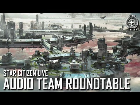 Star Citizen Live: Audio Team Roundtable | Star Citizen Wiki | Fandom