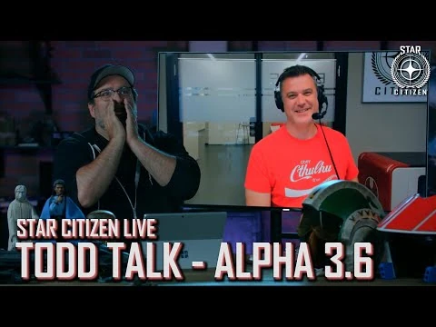 Star Citizen Live: Todd Talk - Alpha 3.6 | Star Citizen Wiki | Fandom