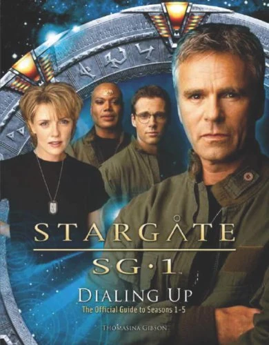 Stargate SG-1: Dialing Up: The Official Guide to Seasons 1-5 | SGCommand | Fandom