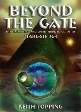 Beyond the Gate: The Unofficial and Unauthorized Guide to Stargate SG-1 | SGCommand | Fandom