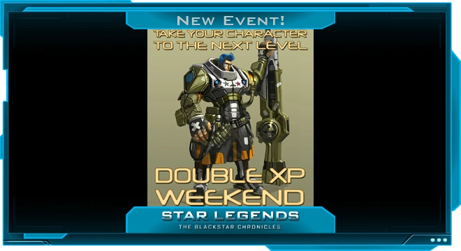 Double XP Weekend | Star Legends: The Blackstar Chronicles Wiki | Fandom