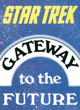 Gateway to the Future | Memory Beta, non-canon Star Trek Wiki | Fandom