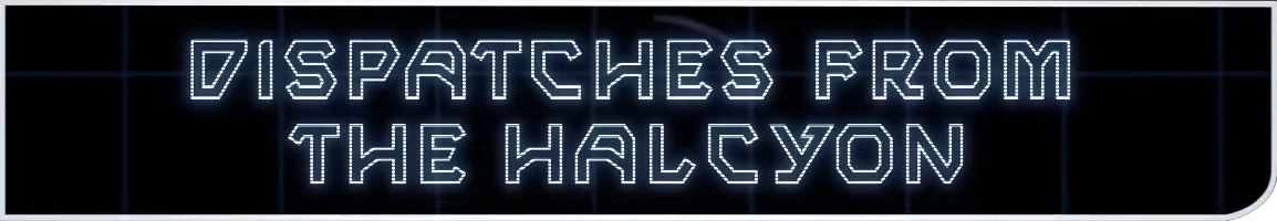 Dispatches from the Halcyon | Wookieepedia | Fandom