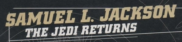 Samuel L. Jackson: The Jedi Returns | Wookieepedia | Fandom