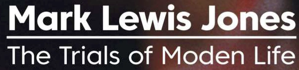 Mark Lewis Jones: The Trials of Moden Life | Wookieepedia | Fandom