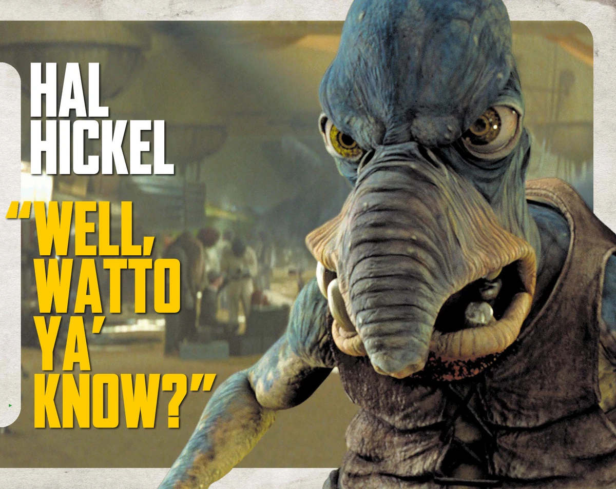 Hal Hickel: Well, Watto Ya' Know? | Wookieepedia | Fandom