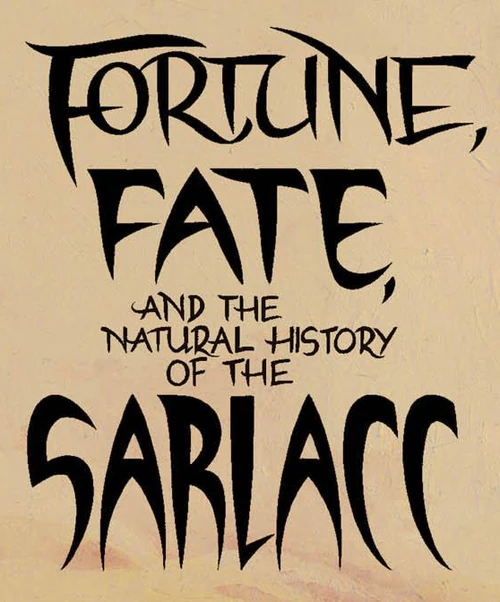 Fortune, Fate, and the Natural History of the Sarlacc | Wookieepedia ...