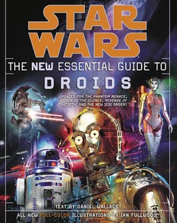 The New Essential Guide to Droids | Star Wars Wiki | Fandom