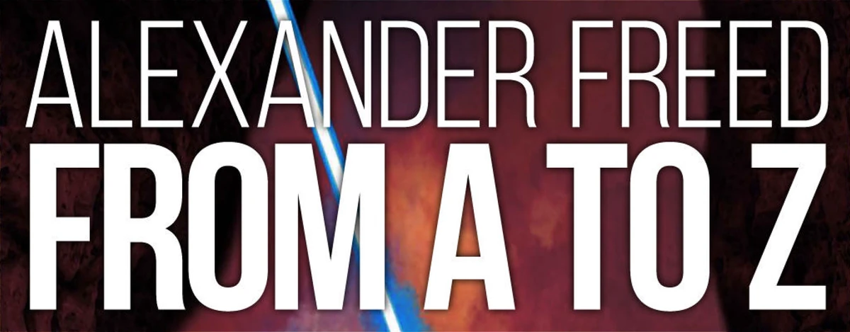 Alexander Freed: From A to Z | Wookieepedia | Fandom