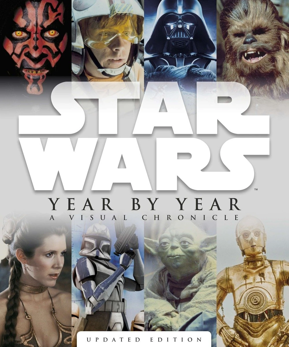 Star Wars Year by Year: A Visual Chronicle (updated edition ...