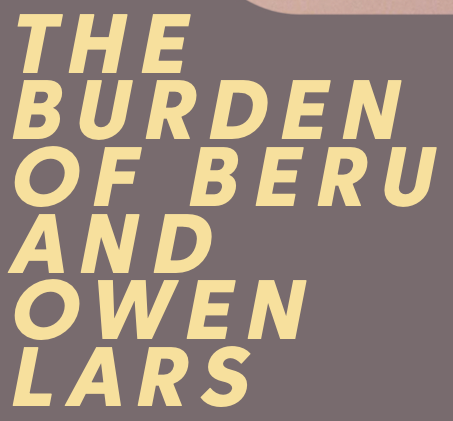 The Burden of Beru and Owen Lars | Wookieepedia | Fandom