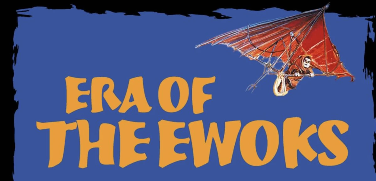 Era of the Ewoks | Wookieepedia | Fandom