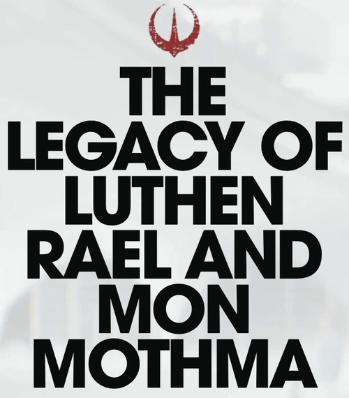 The Legacy of Luthen Rael and Mon Mothma | Wookieepedia | Fandom