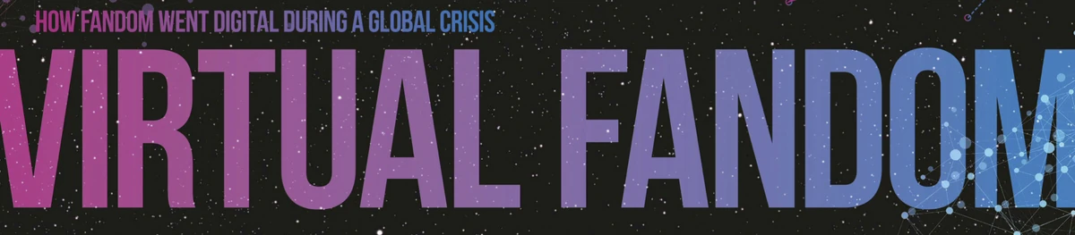 Virtual Fandom How Fandom Went Digital During A Global Crisis