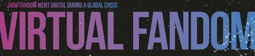 Virtual Fandom: How Fandom Went Digital During a Global Crisis ...
