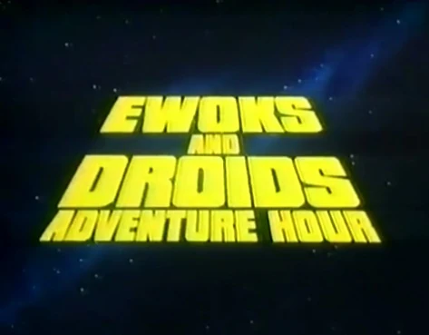 Ewoks and Droids Adventure Hour | Wookieepedia | Fandom