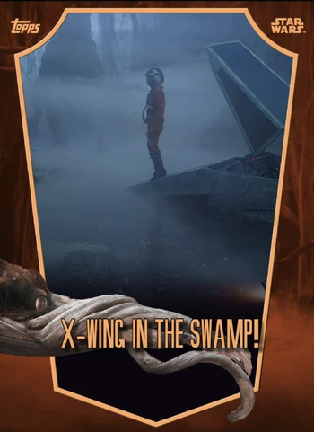 X-Wing Swamp - Locations - Dagobah | Star Wars: Card Trader Wiki | Fandom