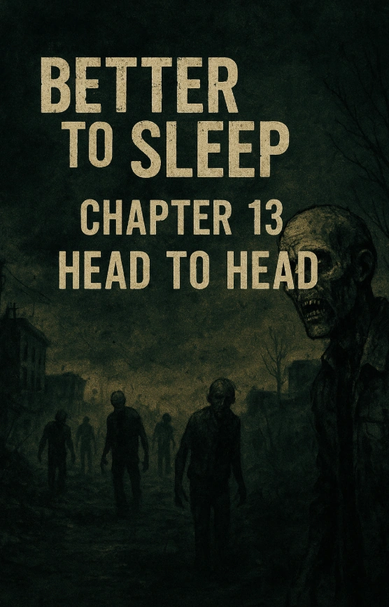 Better to Sleep Chapter 13: Head to Head Part II | Archivists for State ...