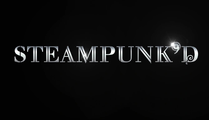 Steampunk'd | Steampunk Wiki | Fandom