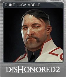 Dishonored 2 - DUKE LUCA ABELE | Steam Trading Cards Wiki | Fandom