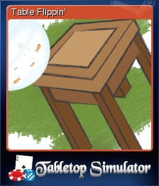 Tabletop Simulator - Table Flippin' | Steam Trading Cards Wiki | Fandom