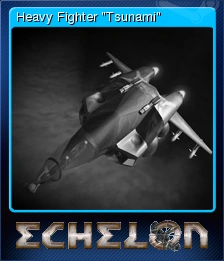 Echelon - Heavy Fighter "Tsunami" | Steam Trading Cards Wiki | Fandom