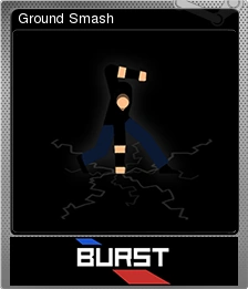 Burst - Ground Smash | Steam Trading Cards Wiki | Fandom
