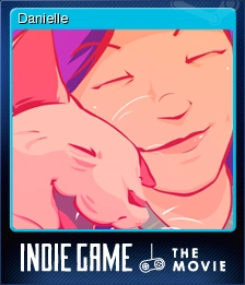 Indie Game: The Movie - Danielle | Steam Trading Cards Wiki | Fandom