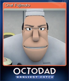 Octodad: Dadliest Catch - Chef Fujimoto | Steam Trading Cards Wiki | Fandom