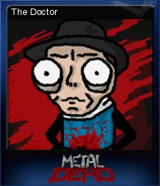 Metal Dead - The Doctor | Steam Trading Cards Wiki | Fandom