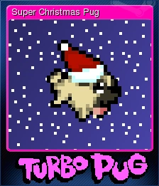 Turbo Pug - Super Christmas Pug | Steam Trading Cards Wiki | Fandom