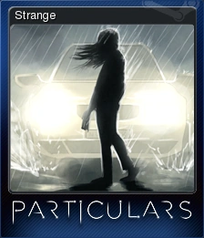 Particulars - Strange | Steam Trading Cards Wiki | Fandom