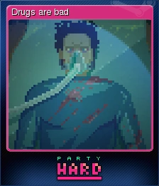 Party Hard - Drugs are bad | Steam Trading Cards Wiki | Fandom