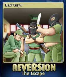 Reversion - The Escape - Bad Guys | Steam Trading Cards Wiki | Fandom