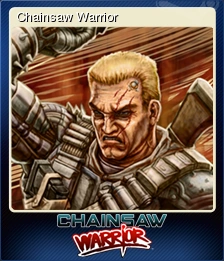 Chainsaw Warrior - Chainsaw Warrior | Steam Trading Cards Wiki | Fandom