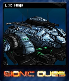 Bionic Dues - Epic Ninja | Steam Trading Cards Wiki | Fandom